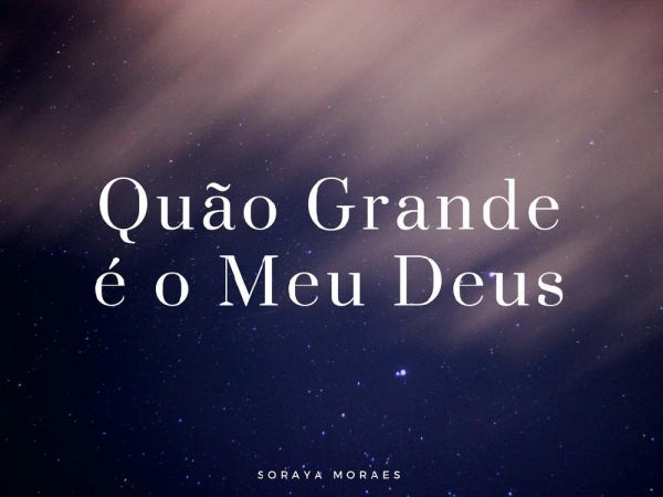 Quão Grande é o Meu Deus | Slide Gospel