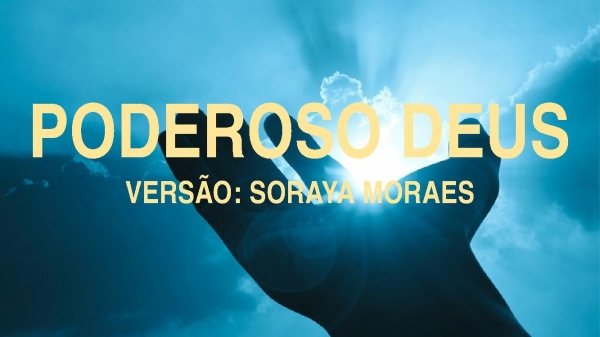 Poderoso Deus - Soraya Moraes (Antonio Cirilo) | Slide Gospel